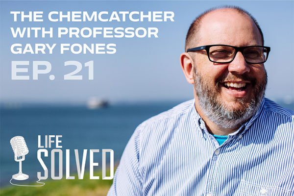 Episode 11: Chemcatcher | Life Solved | Podcast | University of Portsmouth